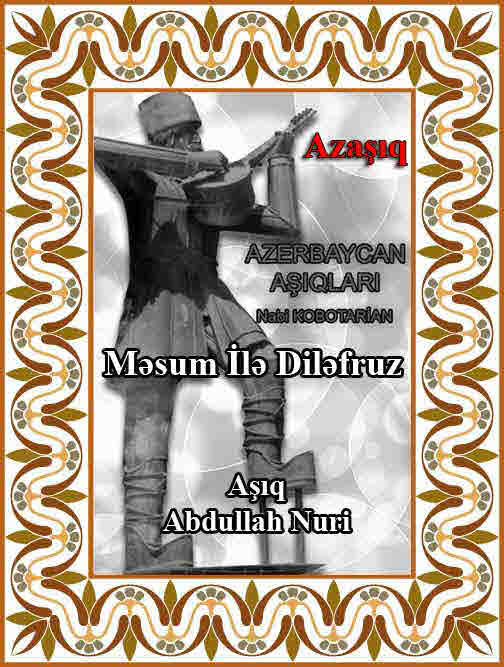 Azaşıq - Məsum Ilə Diləfruz - Aşıq Abdullah Nuri - Toplayan Nəbi ...